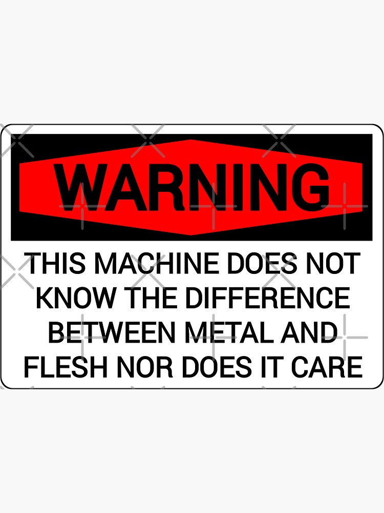 "Funny Warning signs this machine does not know the difference between ...