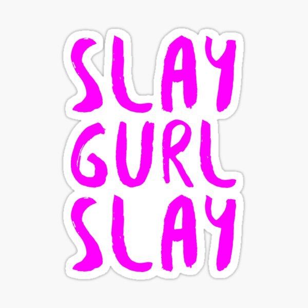 "Slay Gurl Slay" Sticker for Sale by WOWe | Redbubble