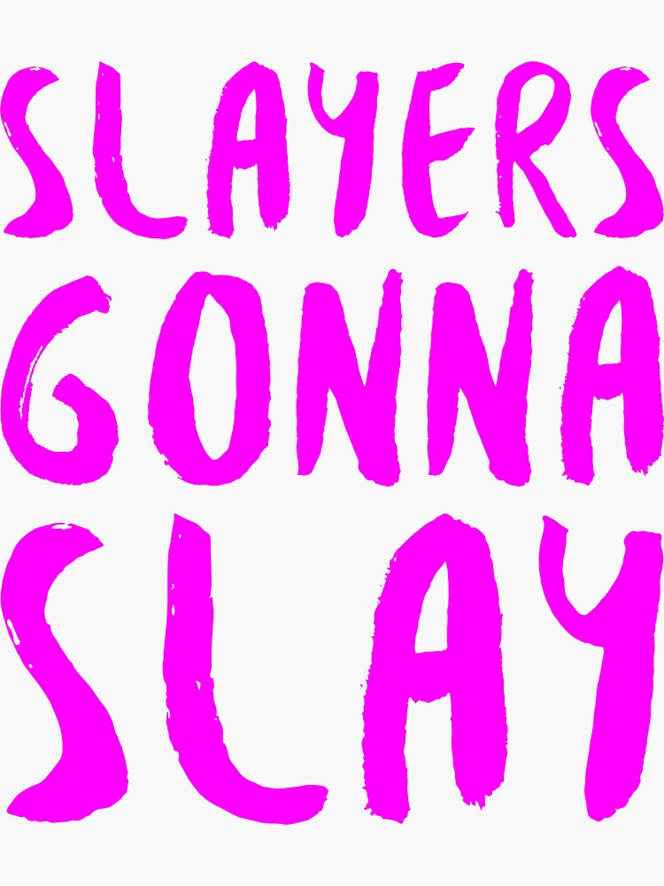 "Slayers Gonna Slay" Sticker by WOWe | Redbubble