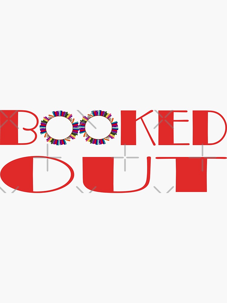 "BOOKED OUT" Sticker for Sale by DomGDesign | Redbubble