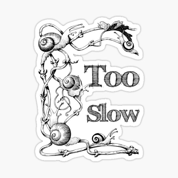 "Snail too slow" Sticker for Sale by aidy2089 | Redbubble