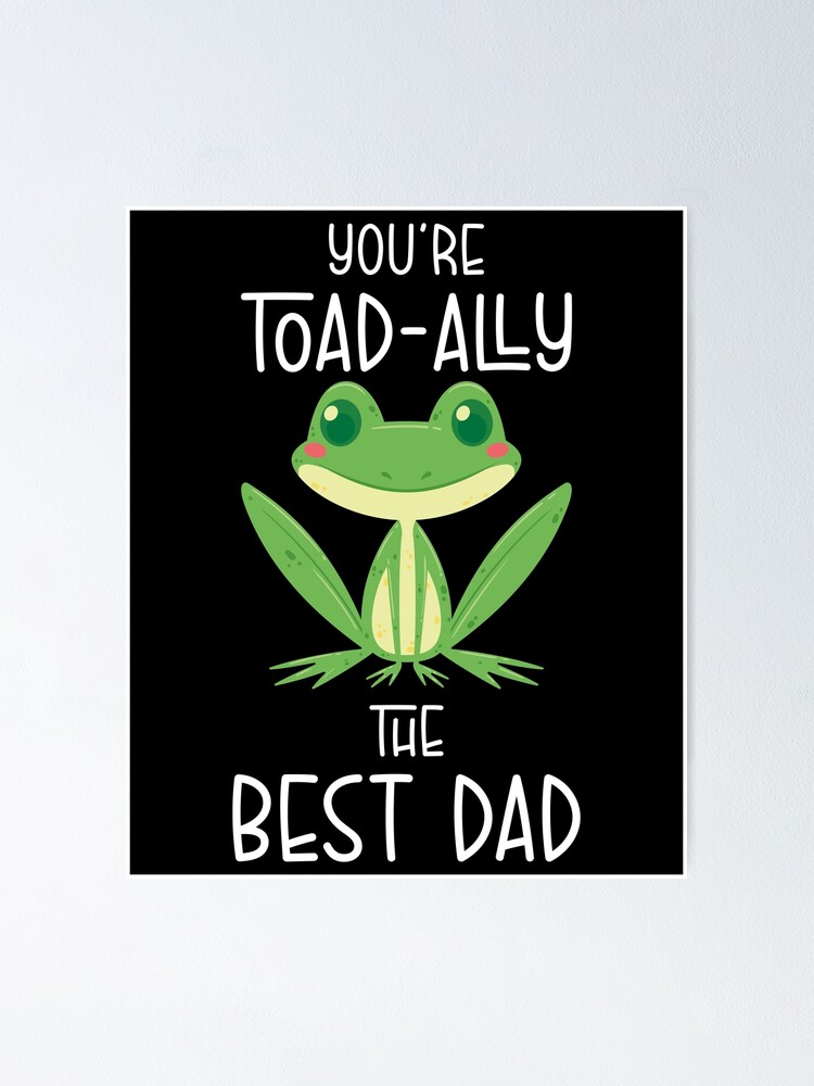 Póster «toad-ally padre increíble, el mejor papá, Daddy Frog Toad-ally ...