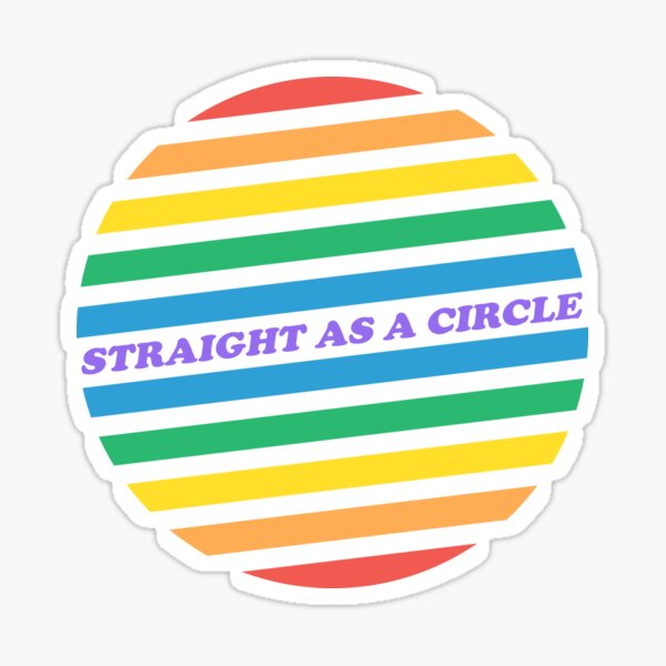 "straight as a circle" Sticker for Sale by TotallyStr8 | Redbubble