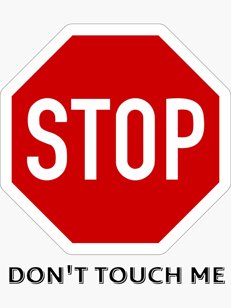 "STOP! Don't Touch Me" Sticker for Sale by totty97 | Redbubble