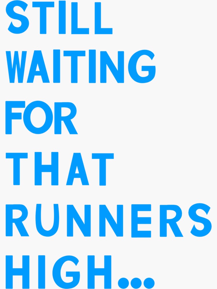 "Funny Fitness- Still Waiting For That Runners High Sticker" Sticker ...