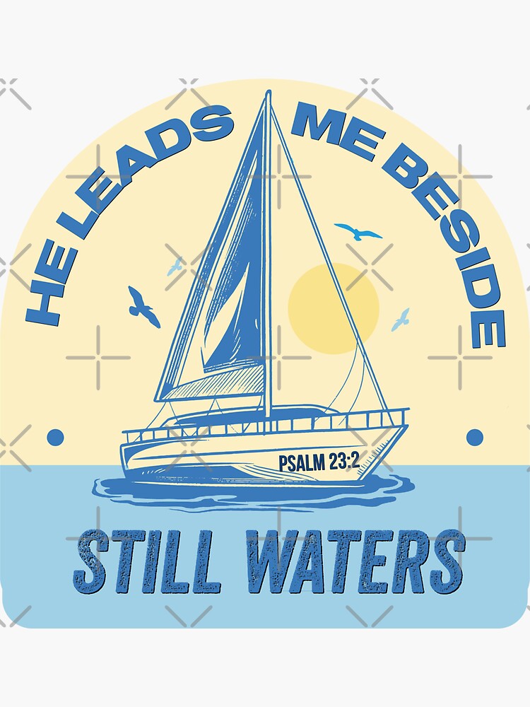 "He Leads Me Beside Still Waters Psalm 23 Verse 2 Sail Boat Yellow Blue ...