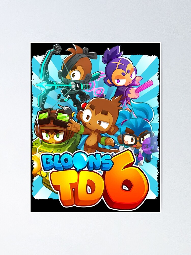 "BLOONS TD 6" Poster for Sale by zardmbad | Redbubble