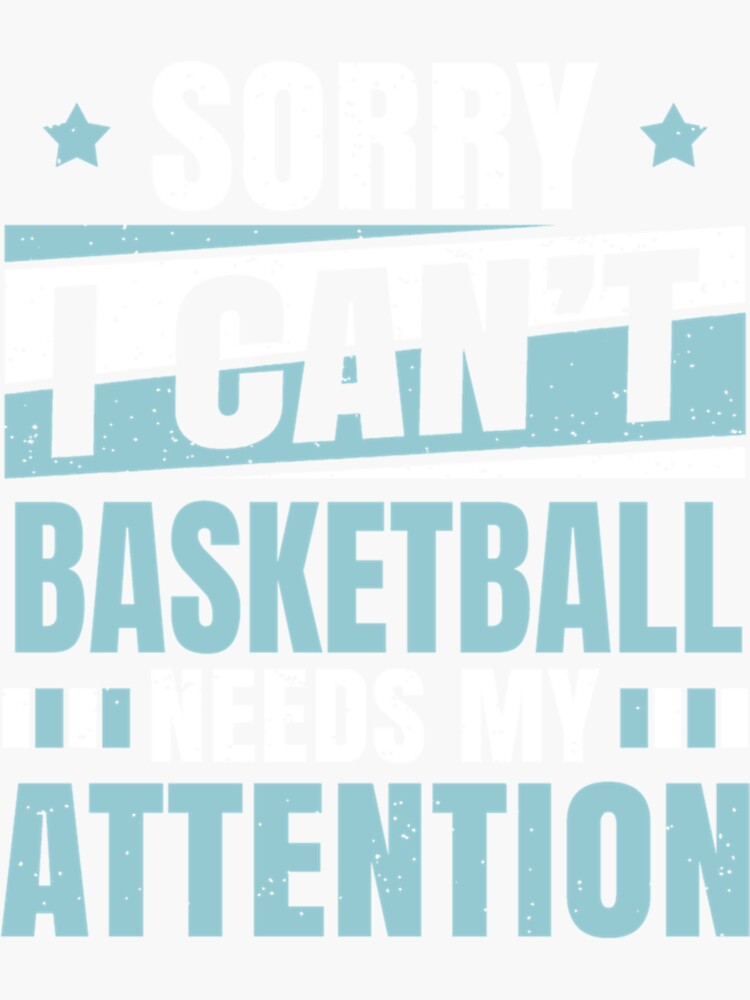 "Basketball Needs Attention Cool Funny Best Baseketball Player Teams ...