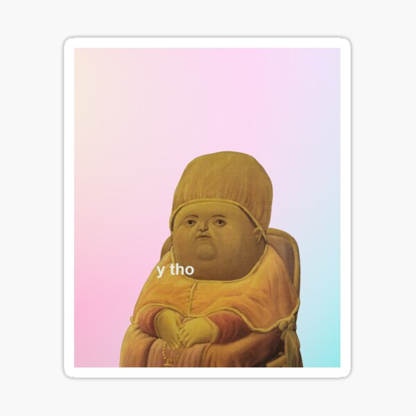 "y tho" Sticker for Sale by YassineKaissi | Redbubble