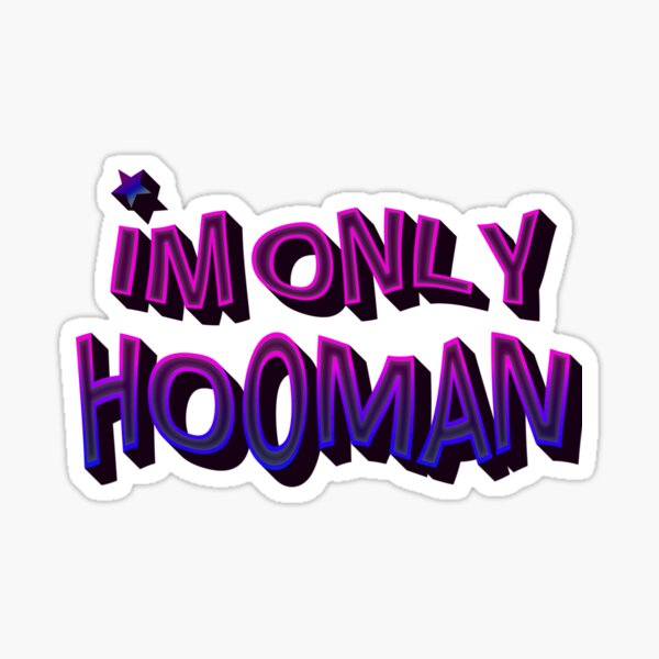 "Hooman" Sticker for Sale by EveryThangGoes | Redbubble