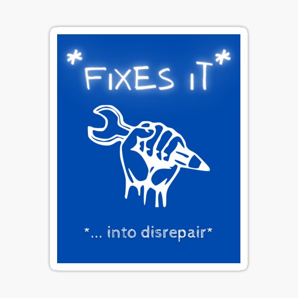 "Fixing Things Into Disrepair Meme White" Sticker for Sale by ...