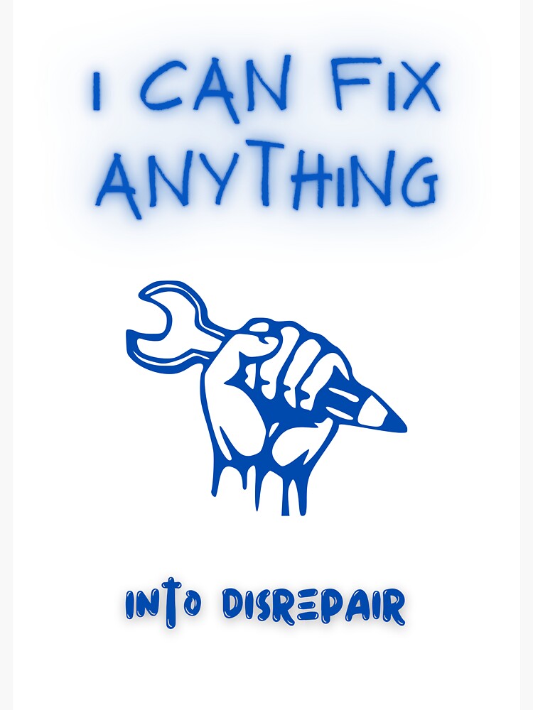 "I Can Fix Anything Into Disrepair Meme Blue" Sticker for Sale by ...