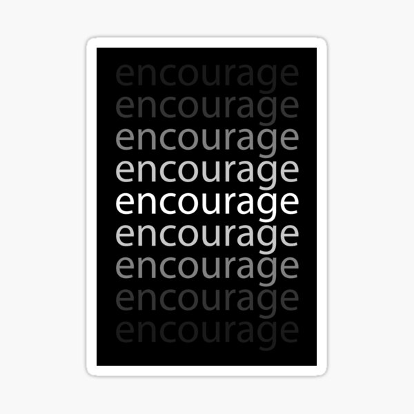 "Encourage" Sticker for Sale by artistoutfitter | Redbubble