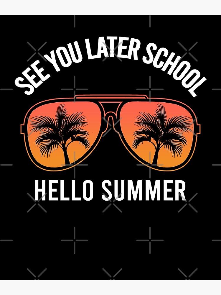 "See You Later School Hello Summer Funny Summer Vacation" Poster for ...