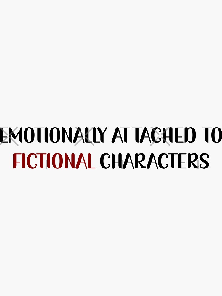 "Emotionally Attached To Fictional Characters - Attachment Quotes ...