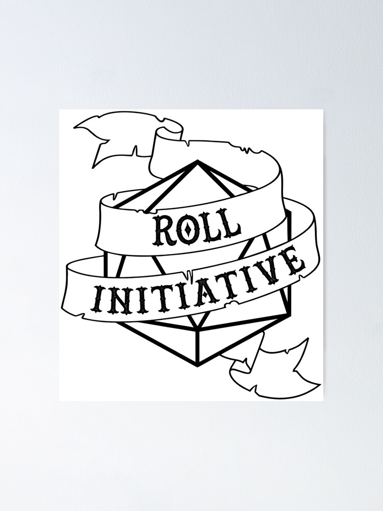 "Roll Initiative - Black" Poster by MelanyB3 | Redbubble