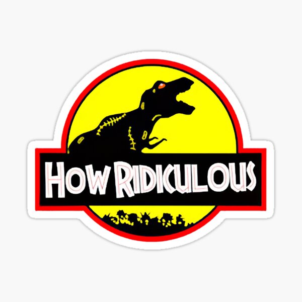 "how ridiculous" Sticker for Sale by QuitzonNella | Redbubble