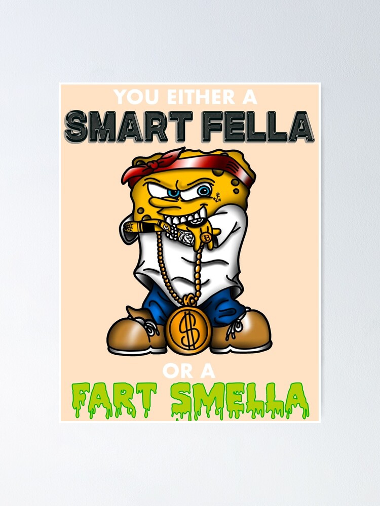 "Smart Fella or Fart Smella?" Poster for Sale by rpaschen | Redbubble