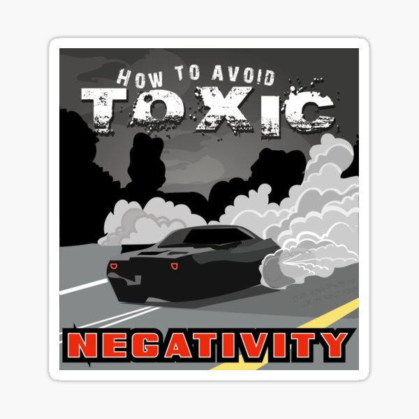"How to avoid toxic Negativity" Sticker for Sale by BigKarl | Redbubble