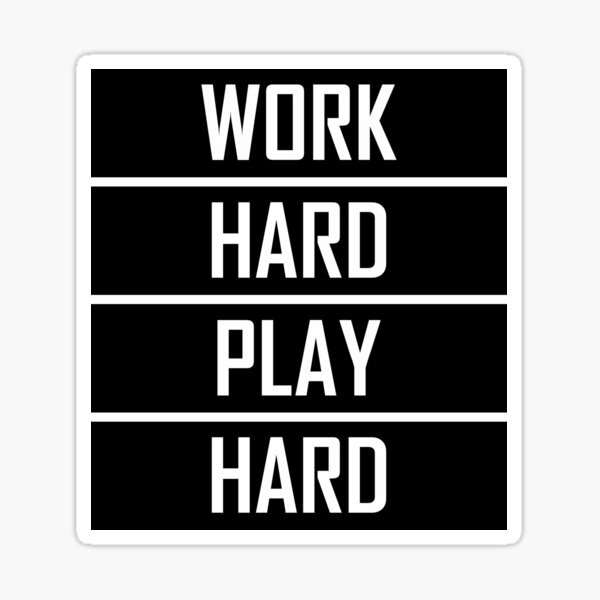 "Work Hard Play Hard " Sticker for Sale by VentureDesign | Redbubble