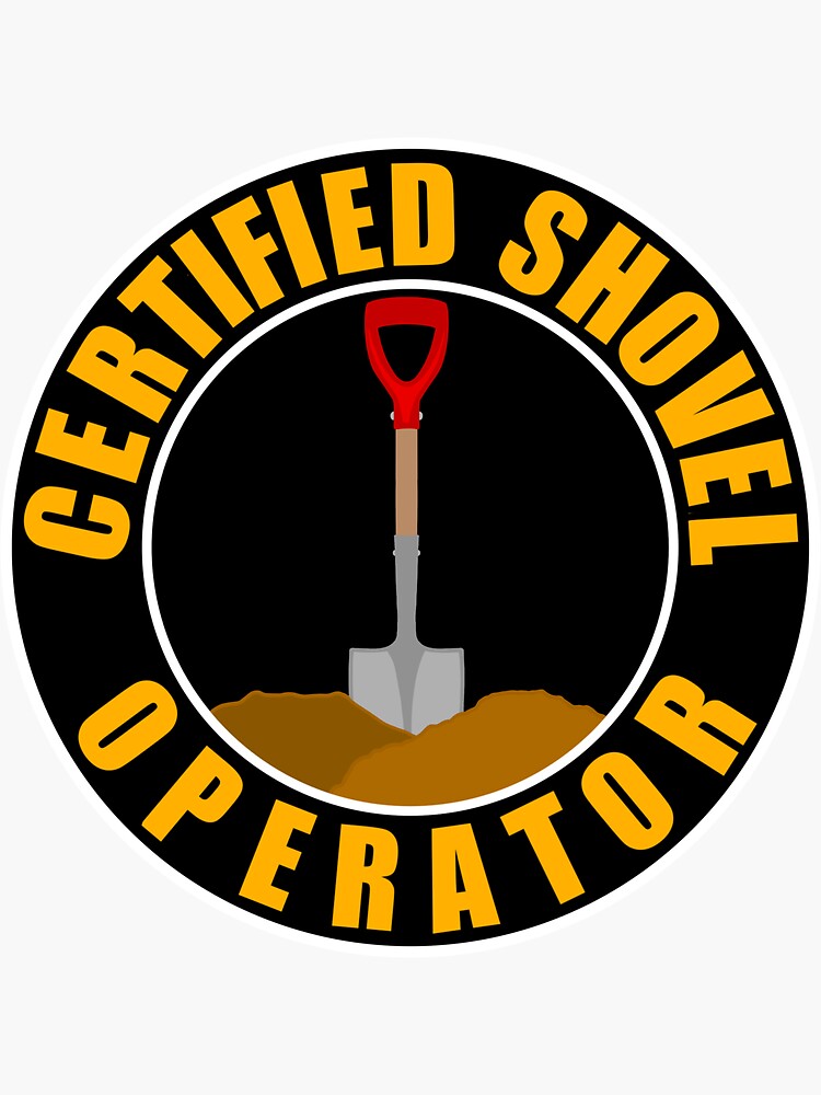 "Certified shovel operator" Sticker for Sale by CraftyArthole | Redbubble