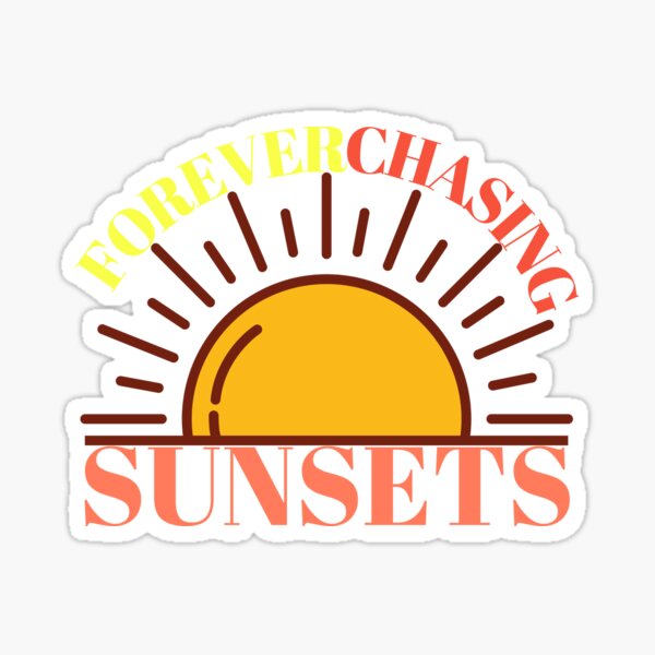 "Forever Chasing Sunsets Sticker" Sticker for Sale by DeliciouSs ...