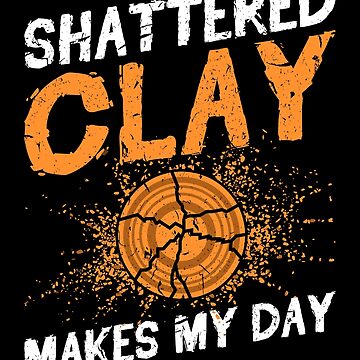 "Shattered Clay Makes My Day Skeet Shooting Target Practice" Sticker ...