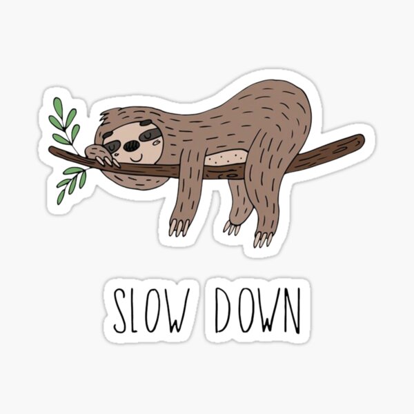 "Sloth vibes! Slow down" Sticker for Sale by anamoly | Redbubble