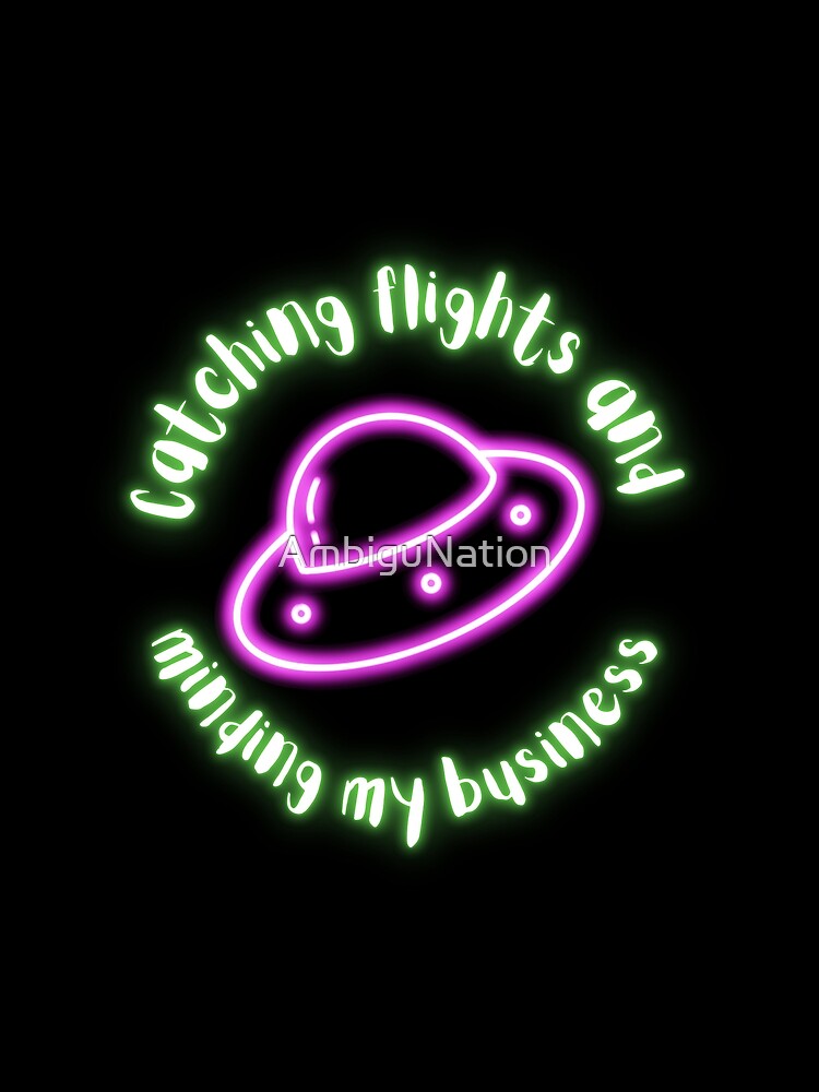 "Catching Flights And Minding My Business - Neon Sign, Flying Saucer ...