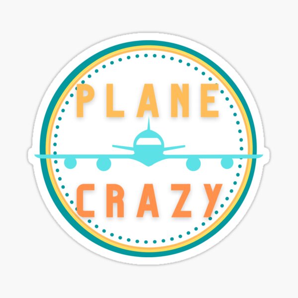 "Plane Crazy, Planespotter, Aviation enthusiast" Sticker for Sale by ...