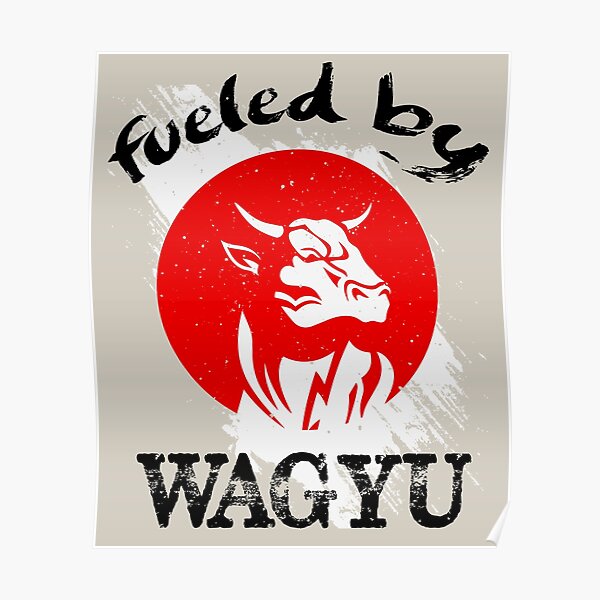 "Fueled by Wagyu " Poster for Sale by Lotofus | Redbubble