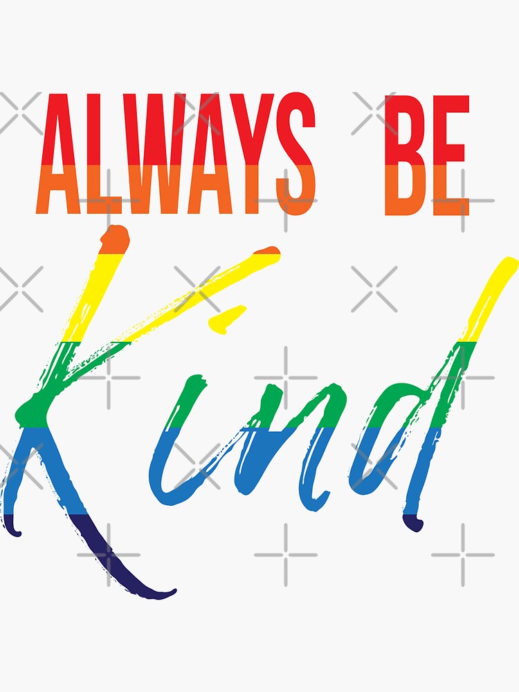 "Always be Kind" Sticker for Sale by Fathom204 | Redbubble