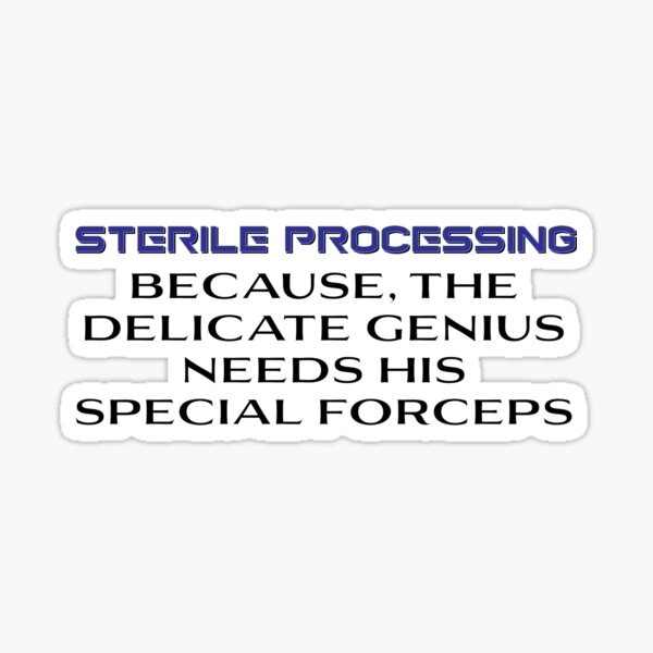 "Sterile Processing: Delicate Genius" Sticker for Sale by omahacheeks ...