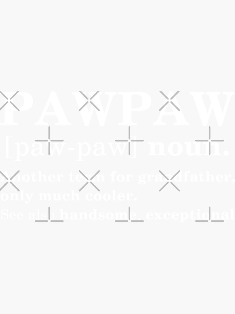 "Paw Paw Definition Funny Meaning Father's Day Gift" Sticker for Sale ...