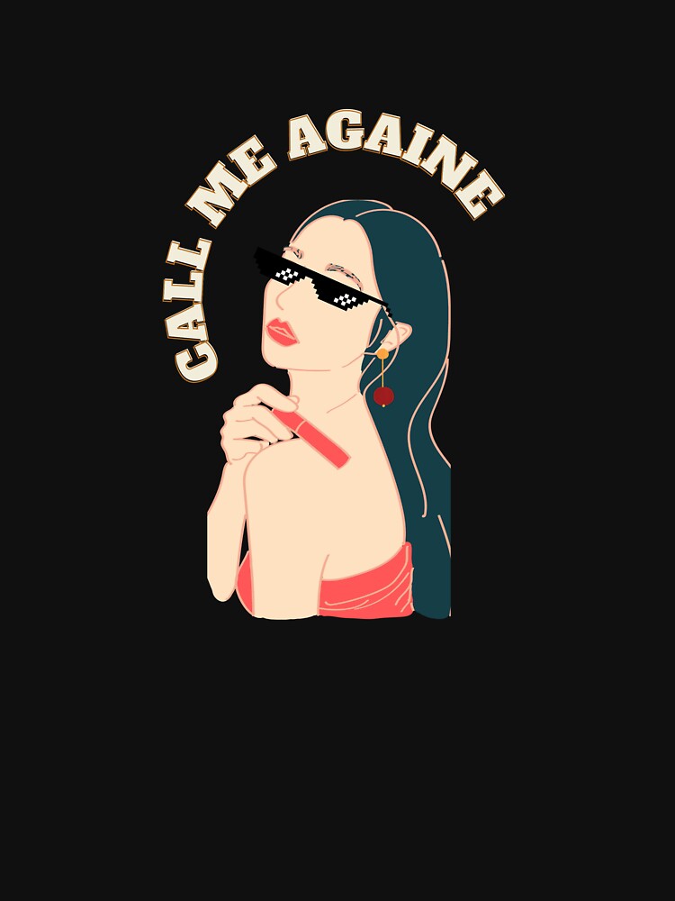 "Call Me Again T-Shirt , Call Me Again design" Essential T-Shirt for ...