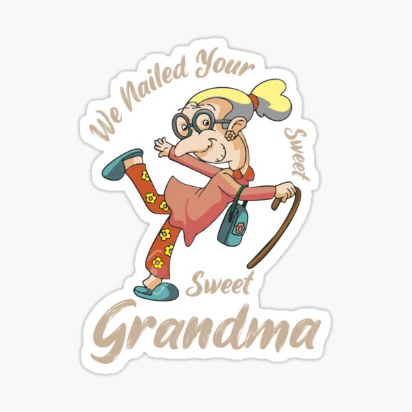 We Nailed Your Sweet Grandma Broken Hip Funny Doctor Sticker For