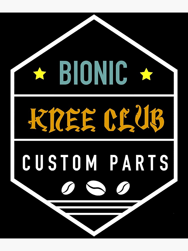 "Bionic Knee Club Custom Parts Funny Knee Replacement Surgery" Poster ...