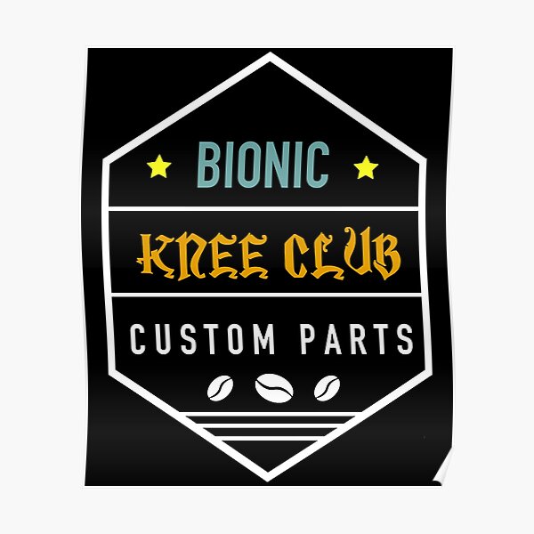 "Bionic Knee Club Custom Parts Funny Knee Replacement Surgery" Poster ...