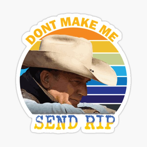 "Yellowstone send rip " Sticker for Sale by dinesvisidapu | Redbubble
