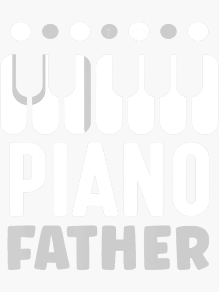 "Piano Father Pianos Player Instrument Music Dad Daddy Papa" Sticker ...
