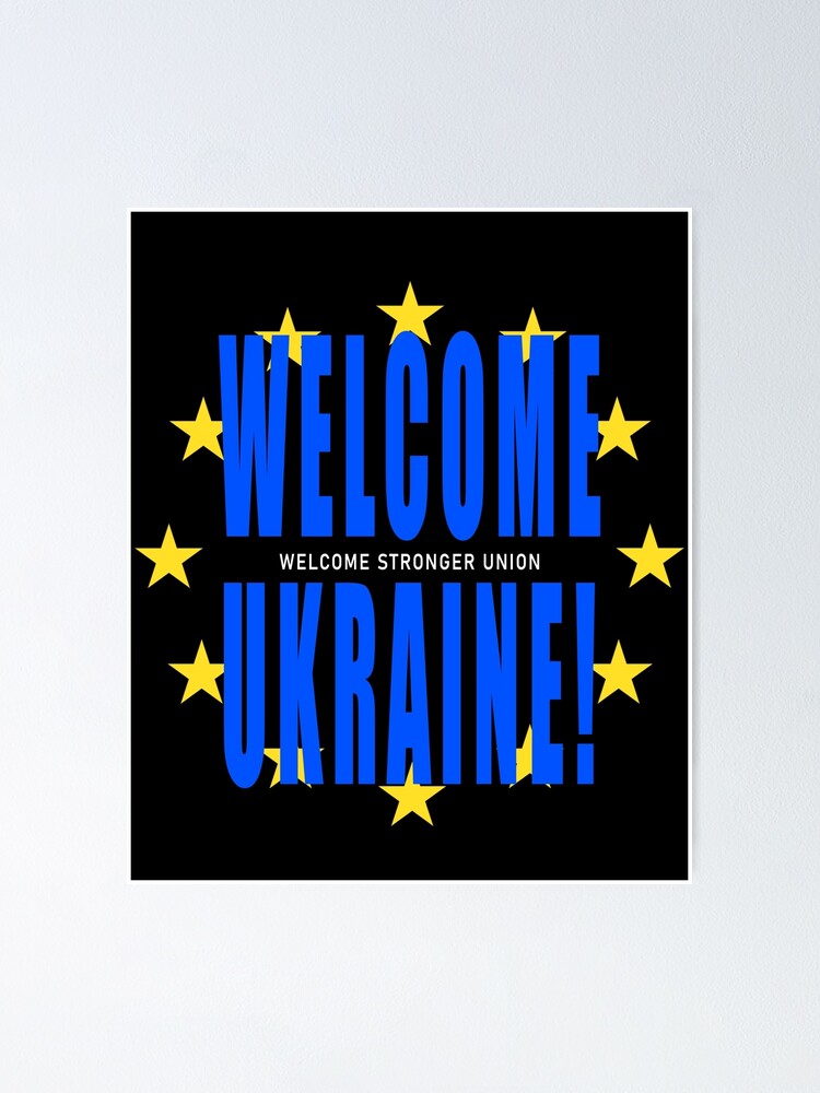 "Welcome Ukraine Welcome Stronger Union" Poster for Sale by Aide ...