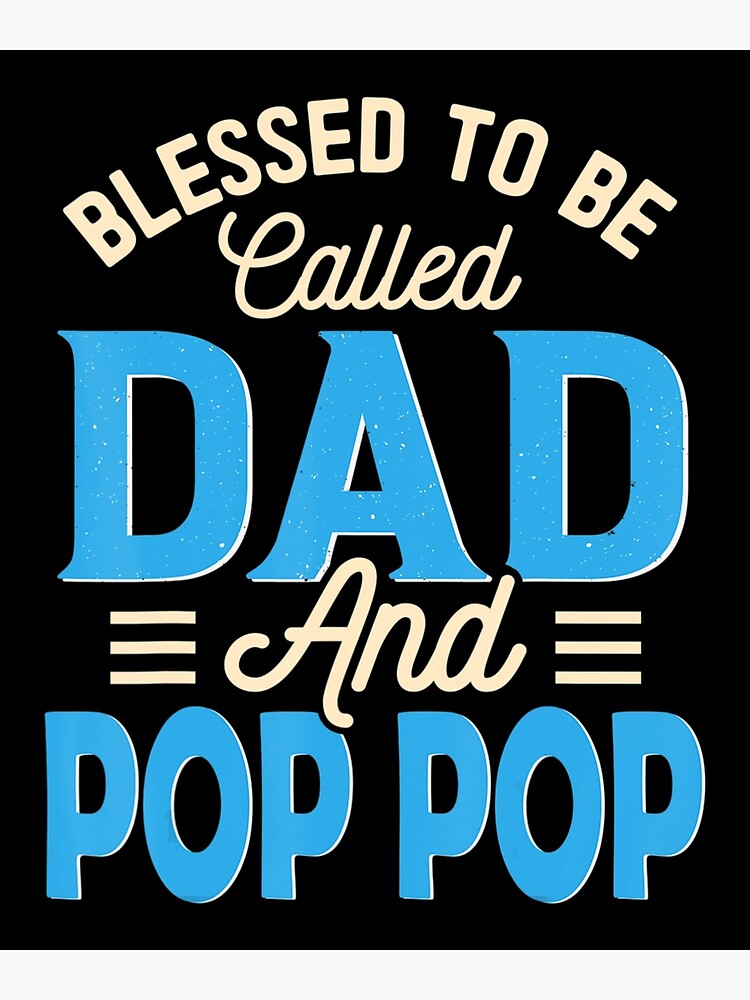 "Mens Blessed To Be Called Dad And Pop Pop Father's Day Grandpa" Poster ...