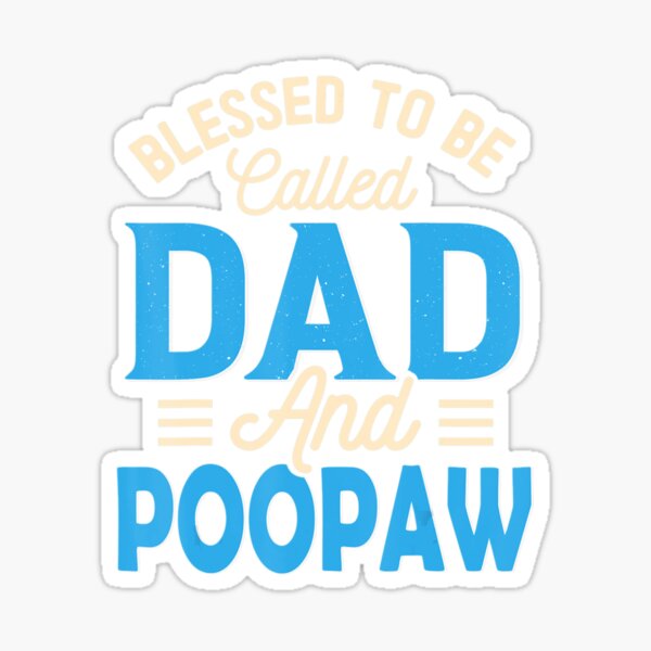 "Mens Blessed To Be Called Dad And Poopaw Father's Day Grandpa" Sticker ...