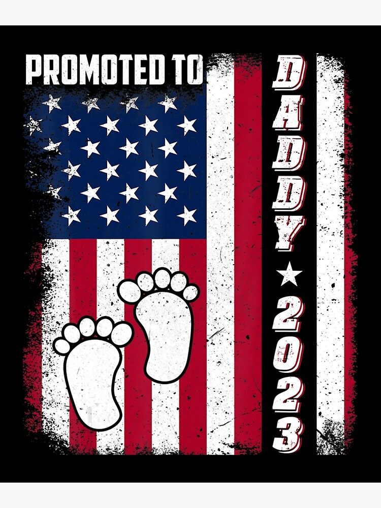 "Promoted To Daddy 2023 First Time Dad American Flag Usa" Poster for ...