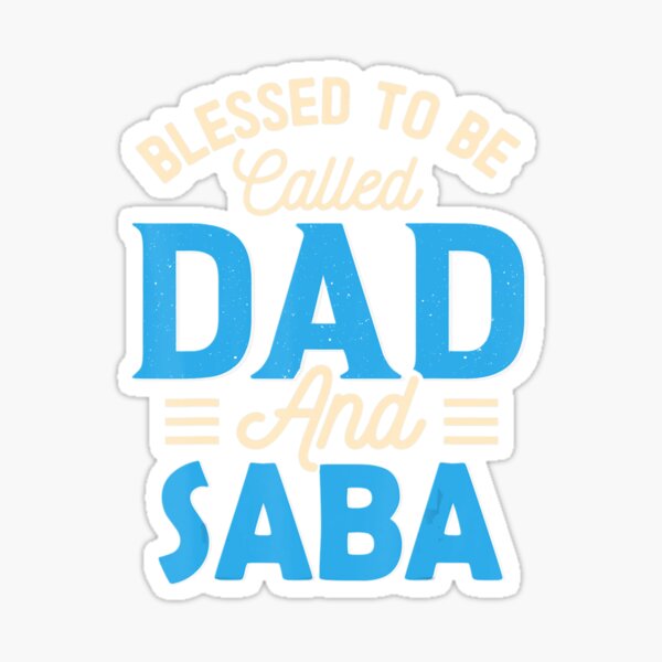 "Mens Blessed To Be Called Dad And Saba Father's Day Grandpa" Sticker ...