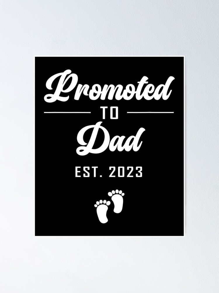 Mens Dad Est 2023 Promoted To Dad 2023 Fathers Day Poster For Sale By Khanenti Redbubble