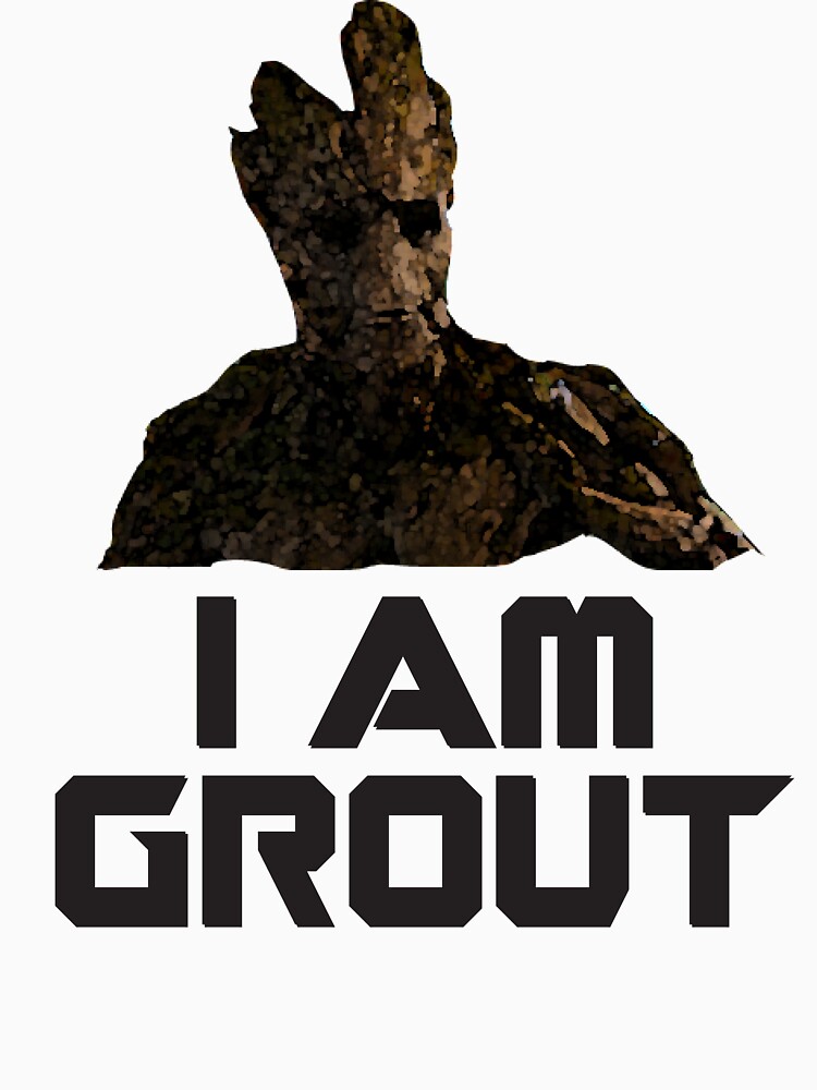 "I am Grout" T-shirt by diamondhell | Redbubble