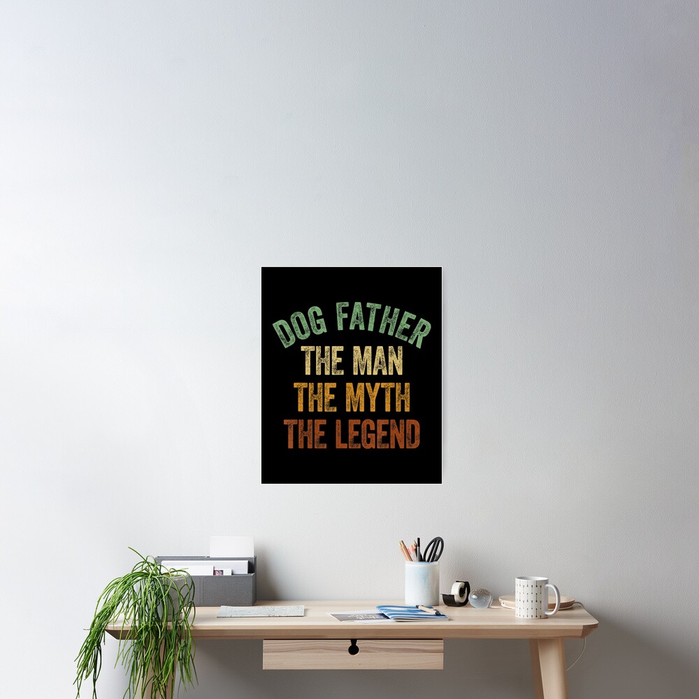 "Mens Dog Father The Man The Myth The Legend Fathers Day Dog Dad ...