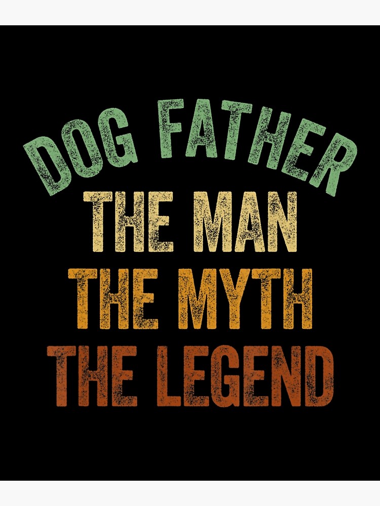 "Mens Dog Father The Man The Myth The Legend Fathers Day Dog Dad ...
