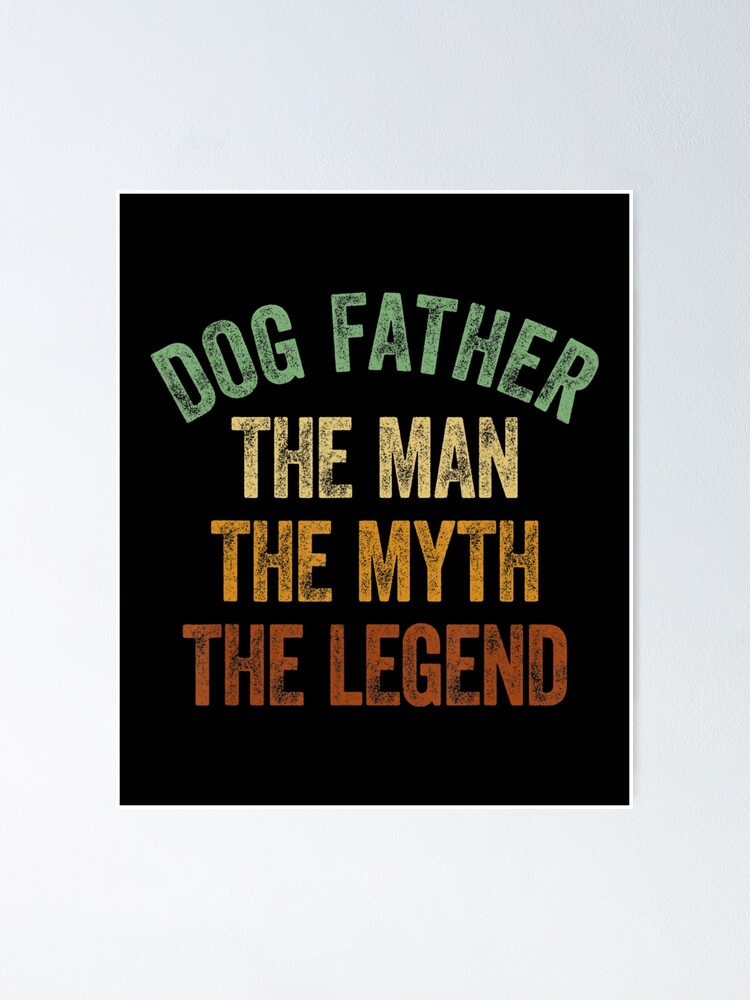 "Mens Dog Father The Man The Myth The Legend Fathers Day Dog Dad ...